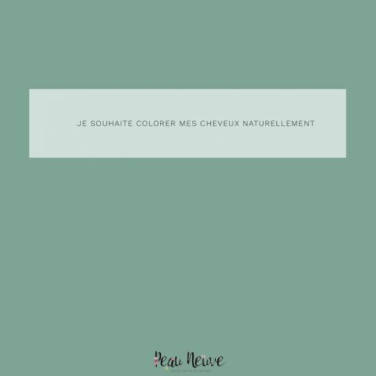 JE SOUHAITE COLORER MES CHEVEUX NATURELLEMENT - Peau neuve JE SOUHAITE COLORER MES CHEVEUX NATURELLEMENT - Peau neuve